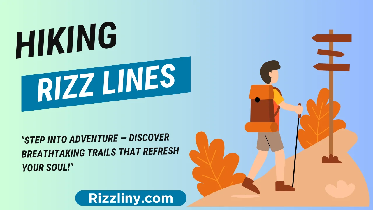332+ Hiking Rizz Lines That Hit Harder Than a Mountain Breeze 2025