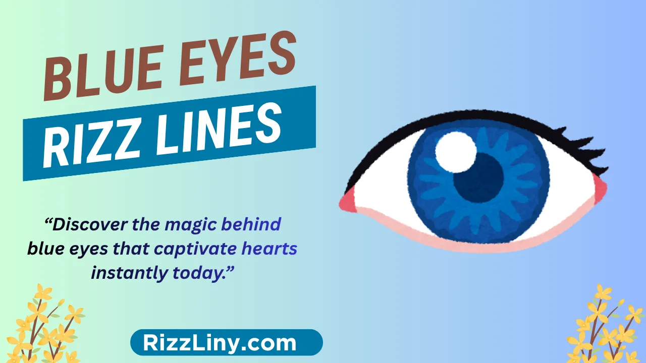 105+ Blue Eyes Rizz Lines: How to Compliment, Flirt, and Wow 2025